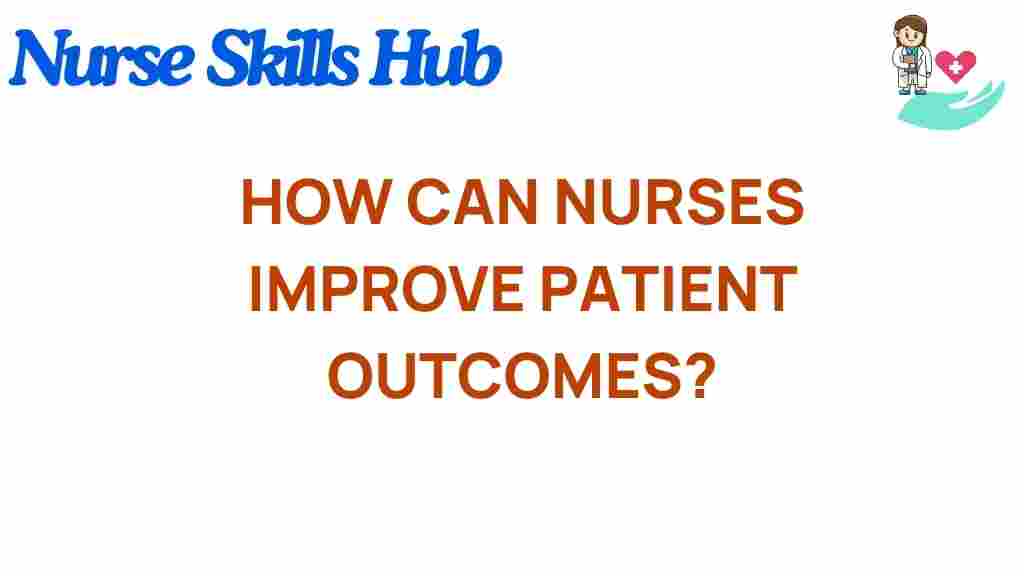 Unlocking Potential: How Nurses Can Transform Patient Outcomes